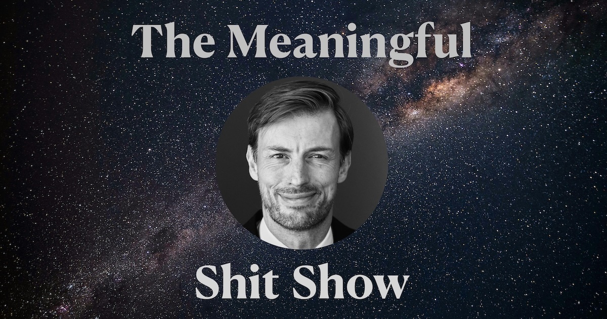 The Meaningful Shit Show